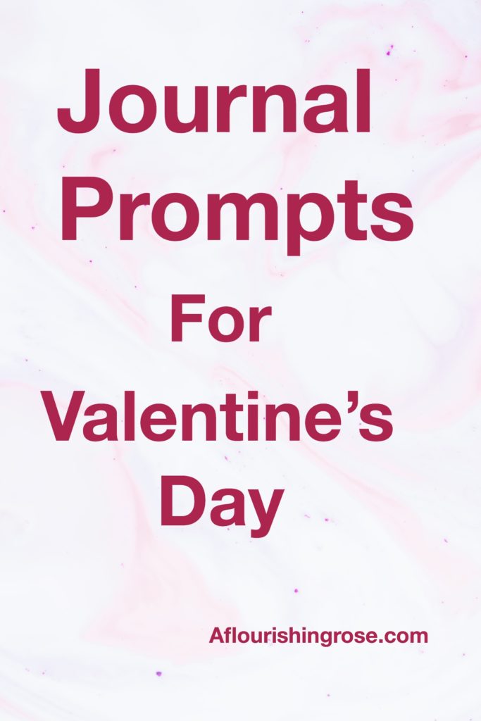 Journal Prompts For Valentine’s Day - A Flourishing Rose